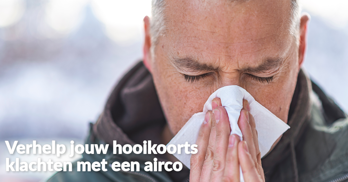 Verhelp jouw hooikoorts klachten met een airco - Van Slooten BV